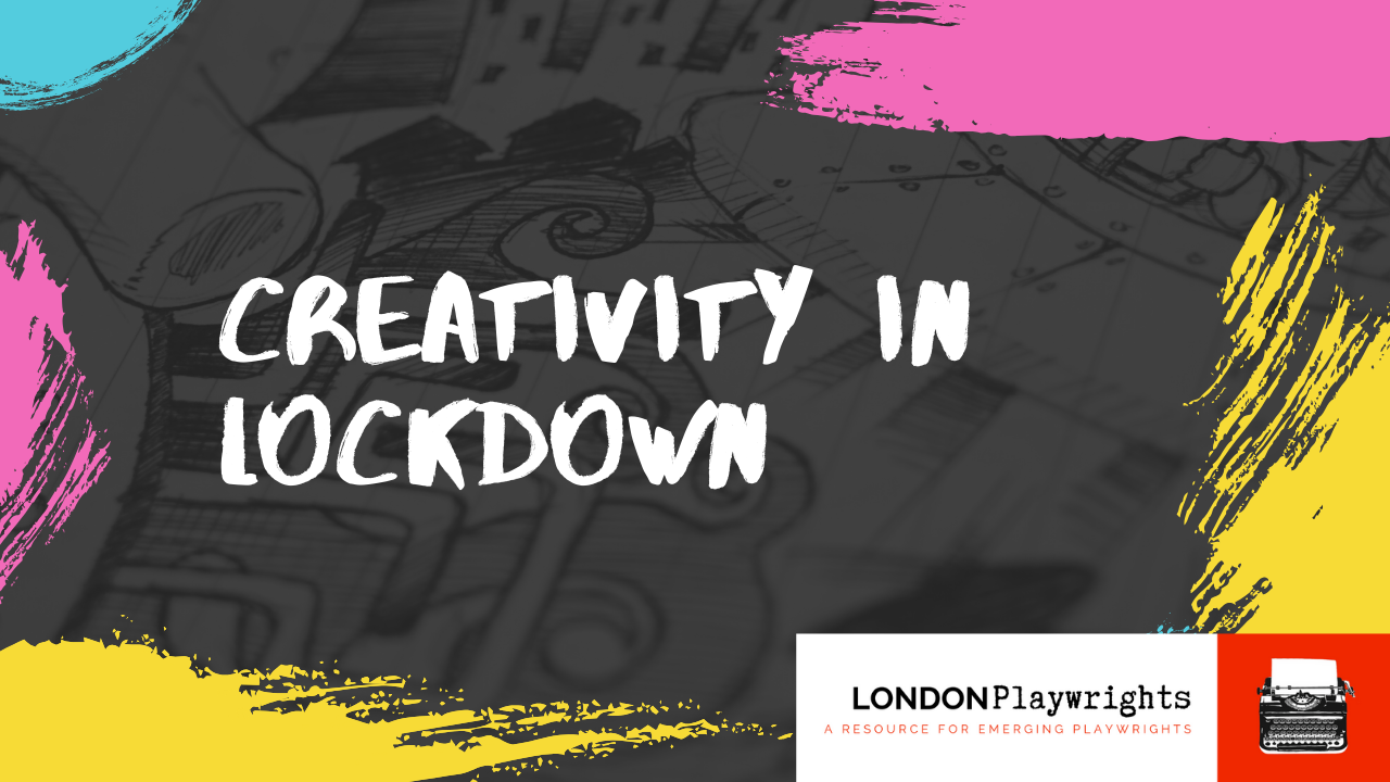 Lockdown Limbo: 5 tips for writing in strange times – London Playwrights